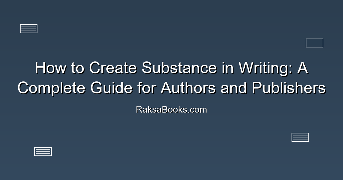 How to Create Substance in Writing: A Complete Guide for Authors and ...